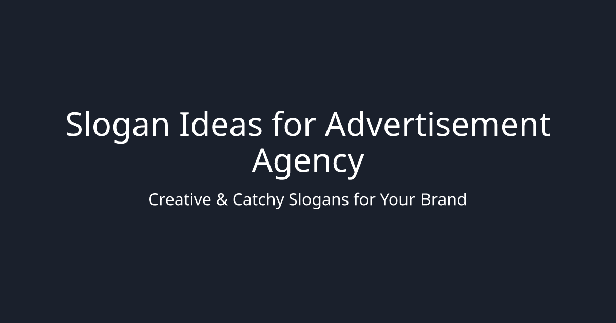 Slogan Ideas for Advertisement Agency | Creative & Catchy Slogans