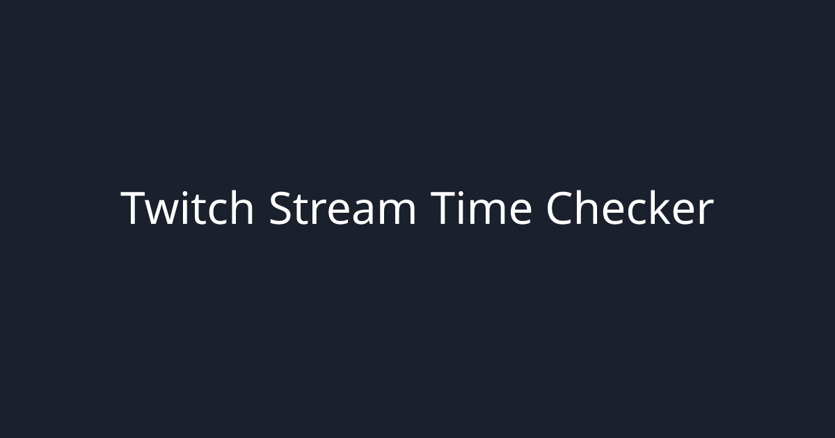 Twitch Stream Time Checker - Real-Time Stream Status